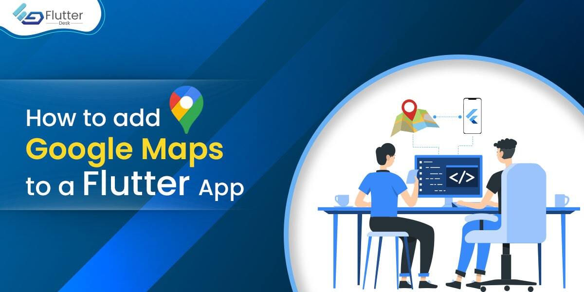 Add Google Map In Flutter Archives FlutterDesk Flutter App Development Hire Flutter Developers